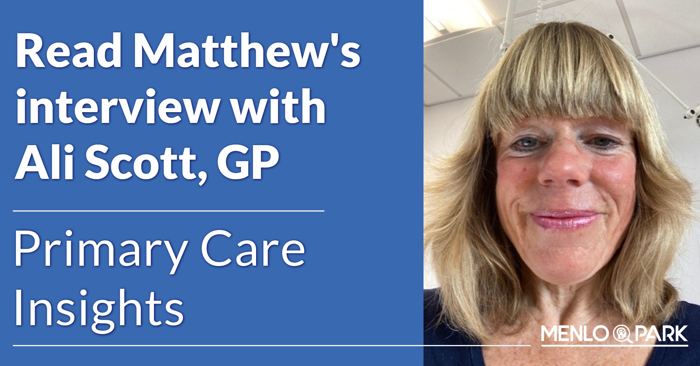 Ali Scott: General Practice over the pandemic - Menlo Park Recruitment