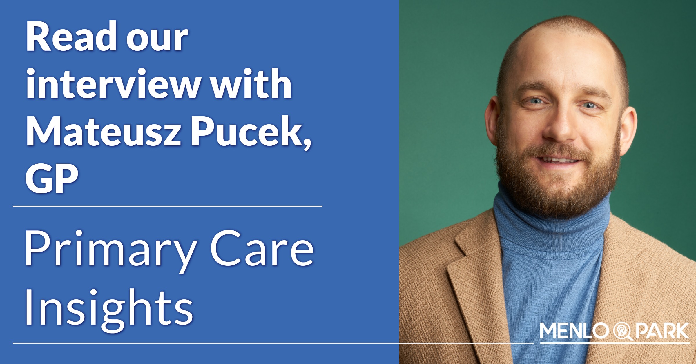 Primary Care Insights: Mateusz Pucek - Menlo Park Recruitment