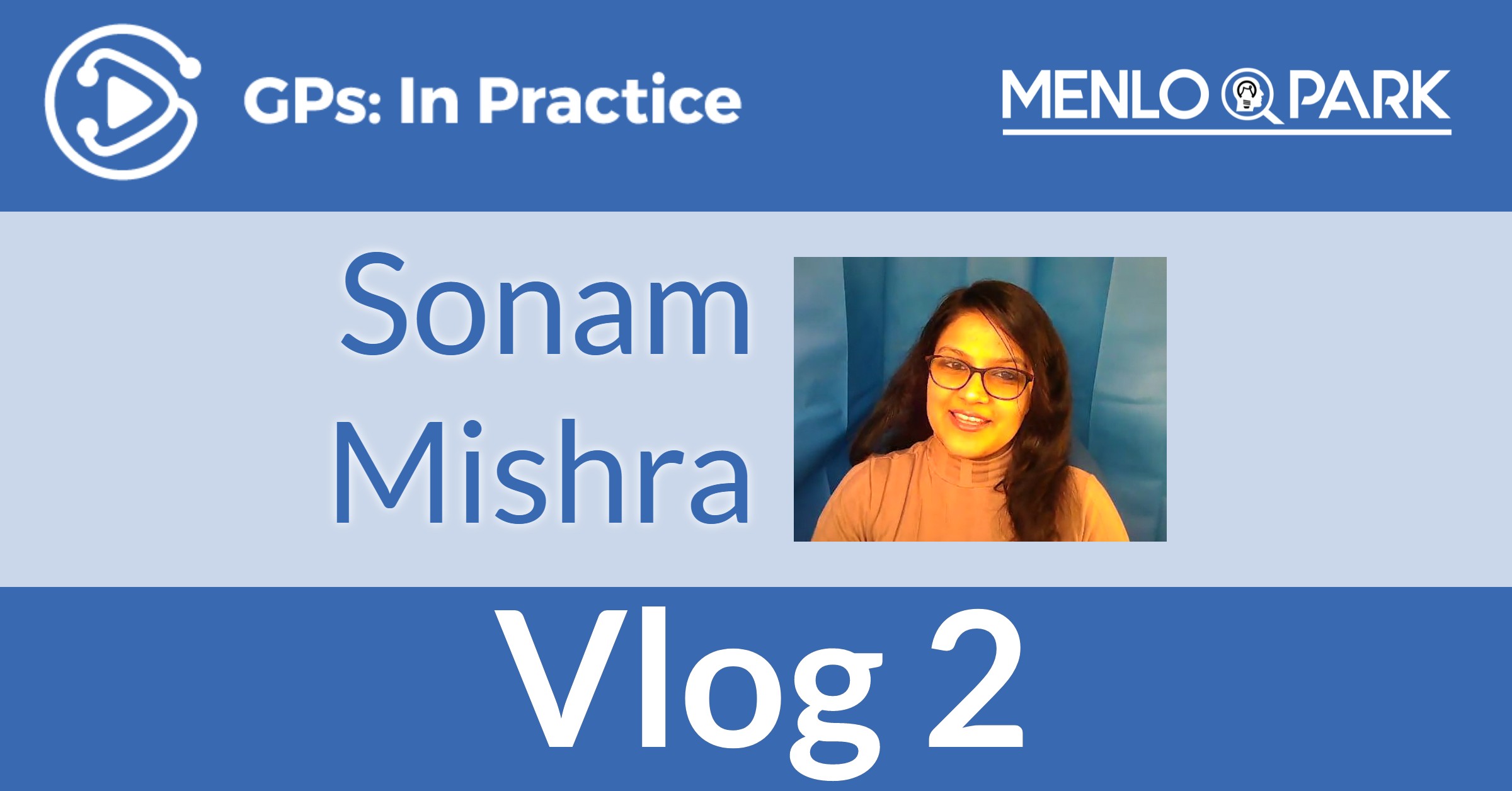 VIDEO: GP Vlogger, Dr Sonam Mishra on asking questions - Menlo Park Recruitment